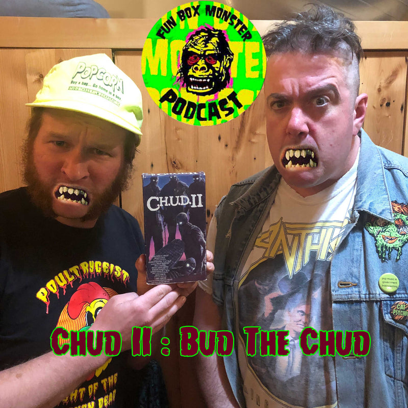 Fun Box Monster Podcast #33 C.H.U.D. II : Bud The Chud (1989) – Fun Box ...